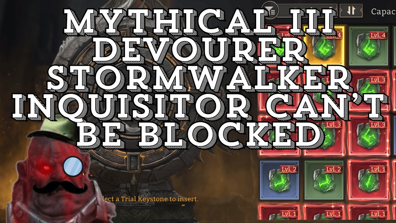 Malrik - Mythical III - Devourer - Stormwalker/Inquisitor can't be ...