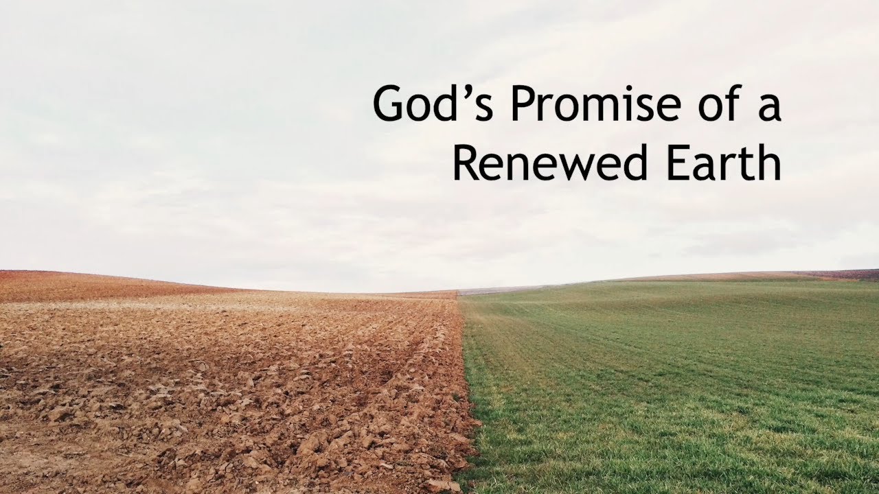 What is God's Promise of a Renewed Earth? (speaking starts after 9 ...