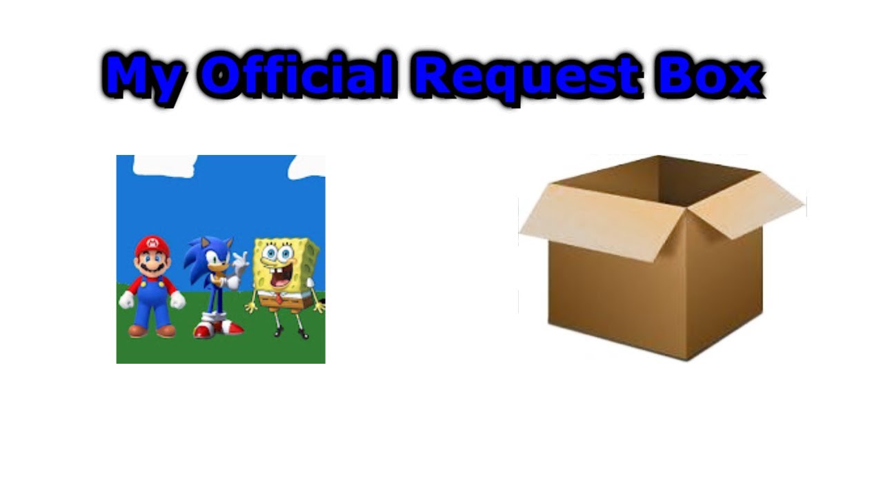 My Official Request Box - YouTube