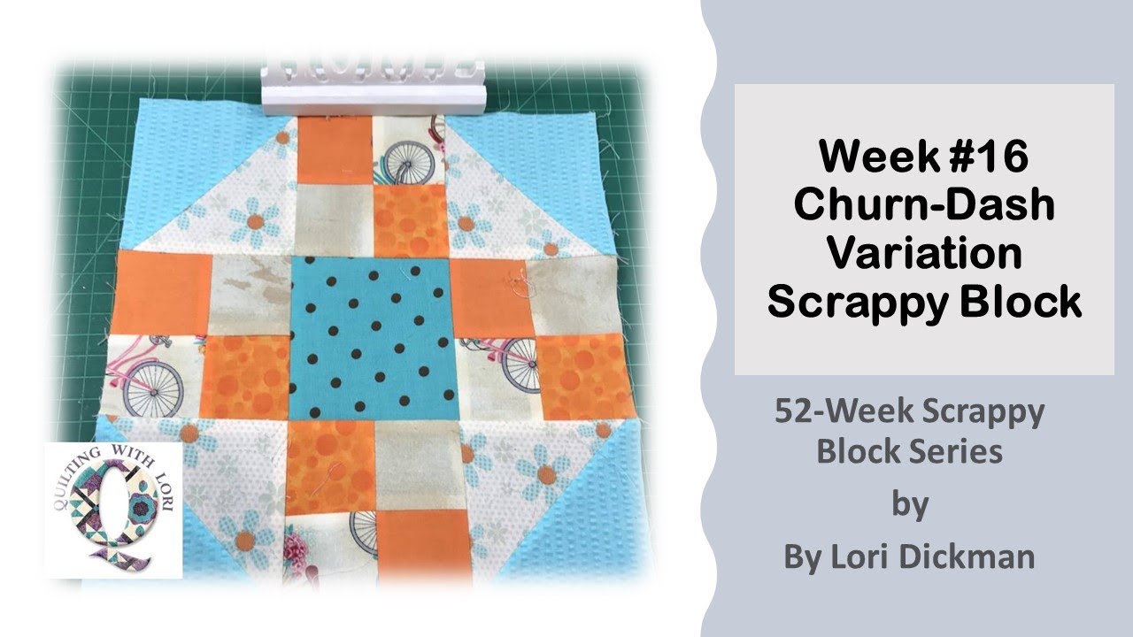 Week 16 Scrappy Churn Dash Variation Block and Quilt - YouTube