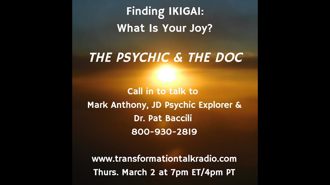 Finding Ikigai: What is your Joy? | The Psychic and The Doc with Mark ...