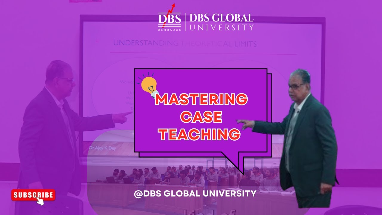 Mastering Case Teaching with Dr. Ajoy K. Dey | DBS Global University Dehradun - YouTube