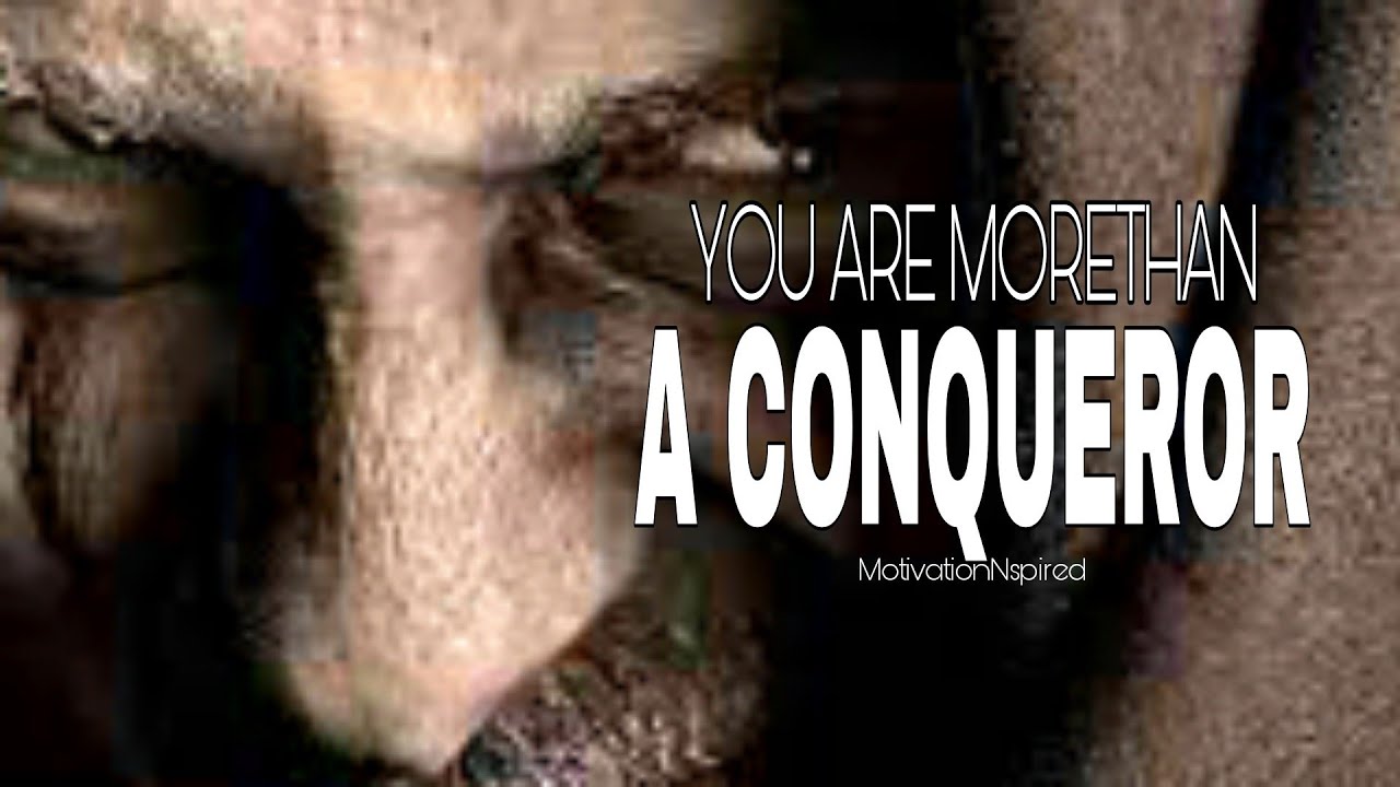 YOU ARE MORE THAN A CONQUEROR THROUGH CHRIST - MOTIVATIONAL VIDEO # ...