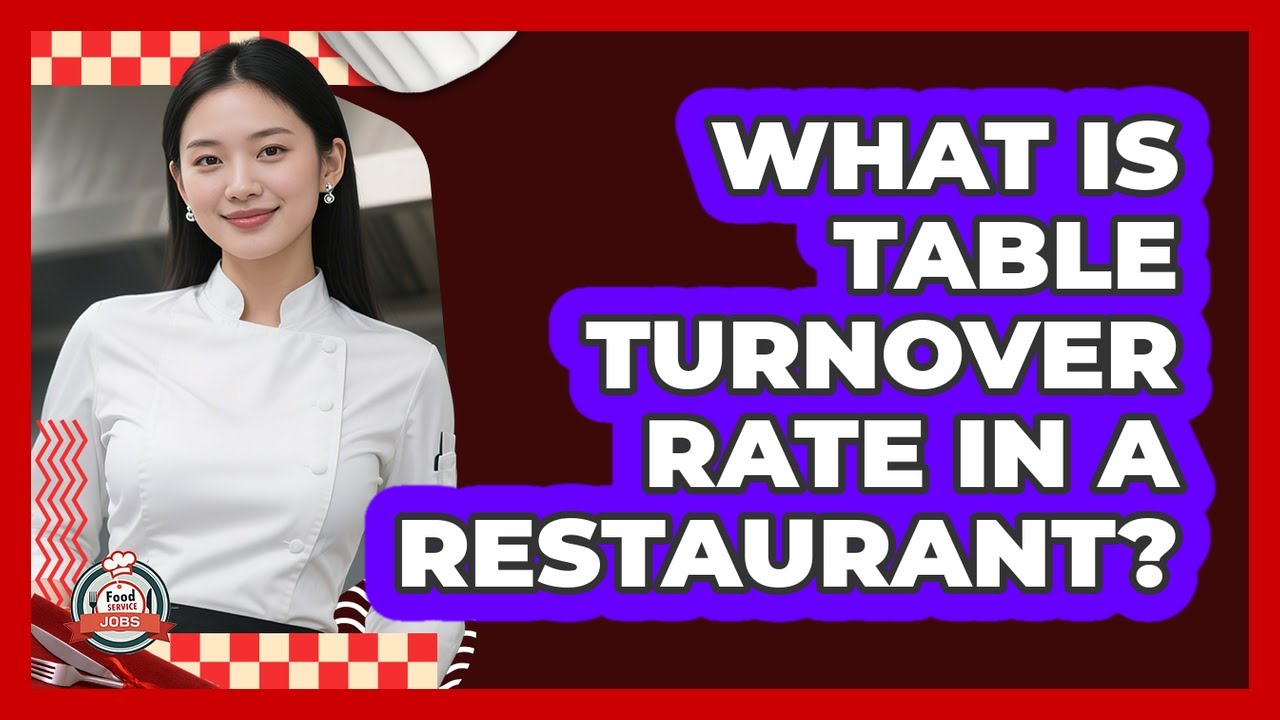 What Is Table Turnover Rate In A Restaurant? - Food Service Jobs - YouTube
