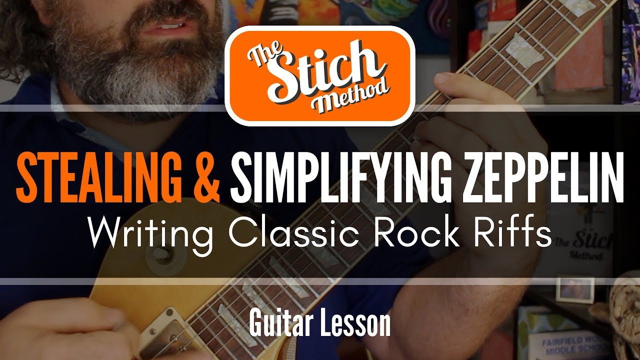 Stealing And Simplifying With Led Zeppelin: Writing Classic Rock Riffs ...