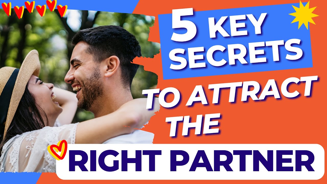 5 Key Secrets to Attracting a Partner Who Brings Out the Best in You ...