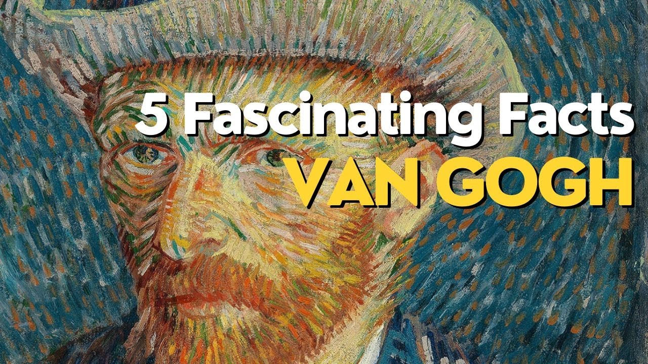 5 Fascinating Facts About Vincent Van Gogh - YouTube