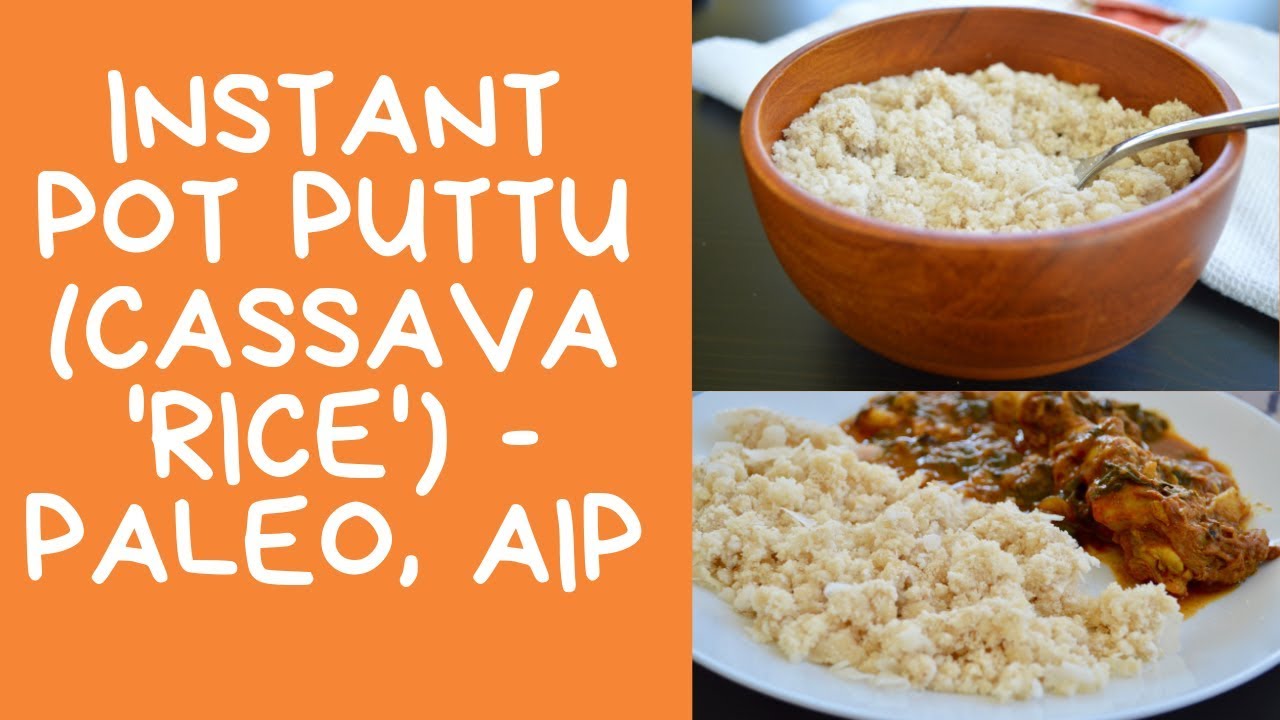 Instant Pot Kappa Puttu || Cassava 'Rice' (Paleo, AIP, Vegan) - YouTube