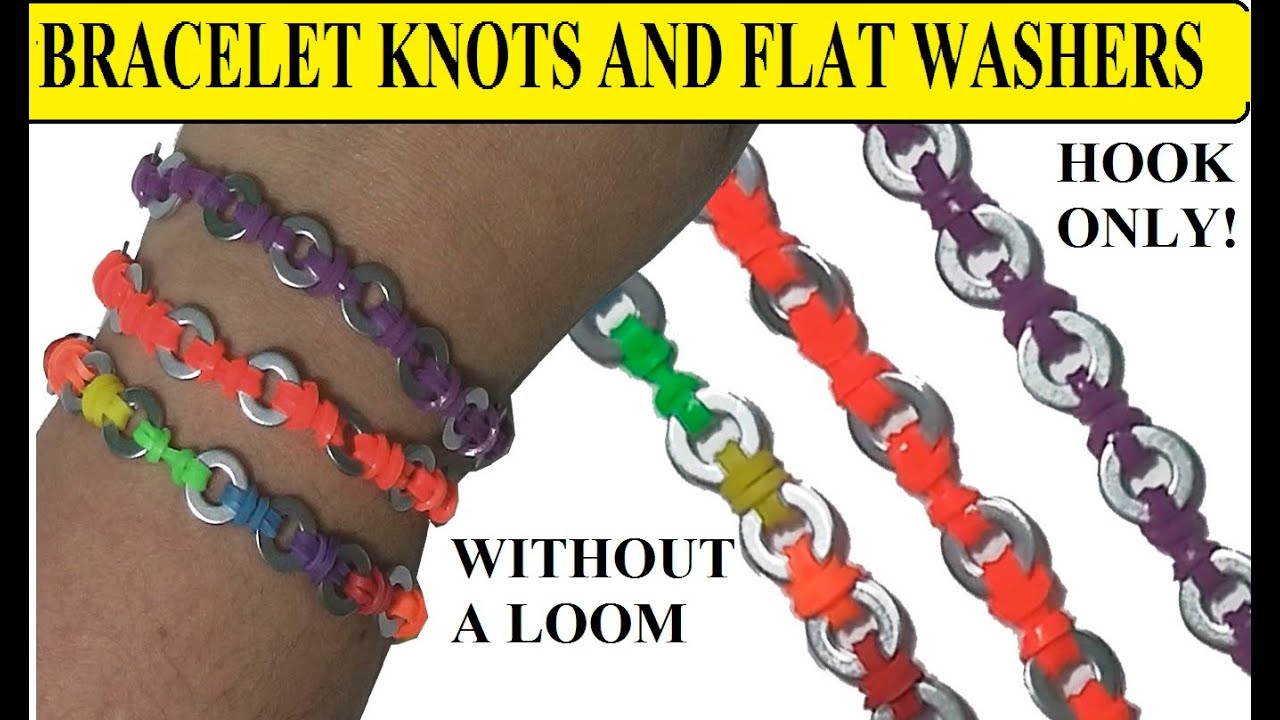 HOW TO MAKE BRACELET KNOTS AND FLAT WASHERS WITHOUT A LOOM. ONLY HOOK ...