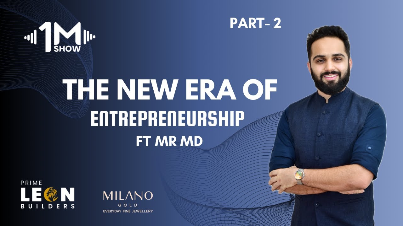 The New Era Of Entrepreneurship Ft Mr MD | PART 2 | 1M SHOW | - YouTube