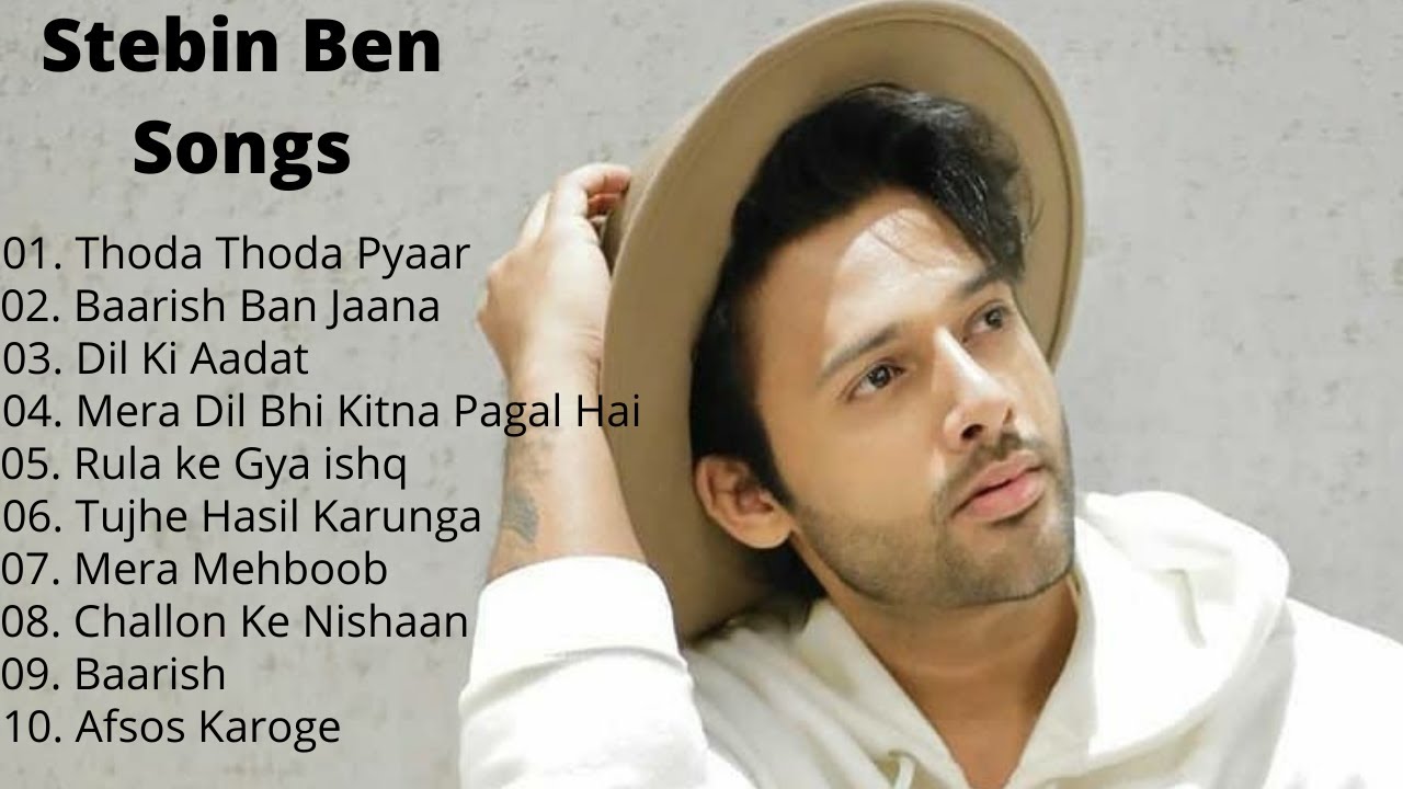 Stebin Ben Top 10 Songs || Stebin Ben Songs 2021 || Bollywood songs ...