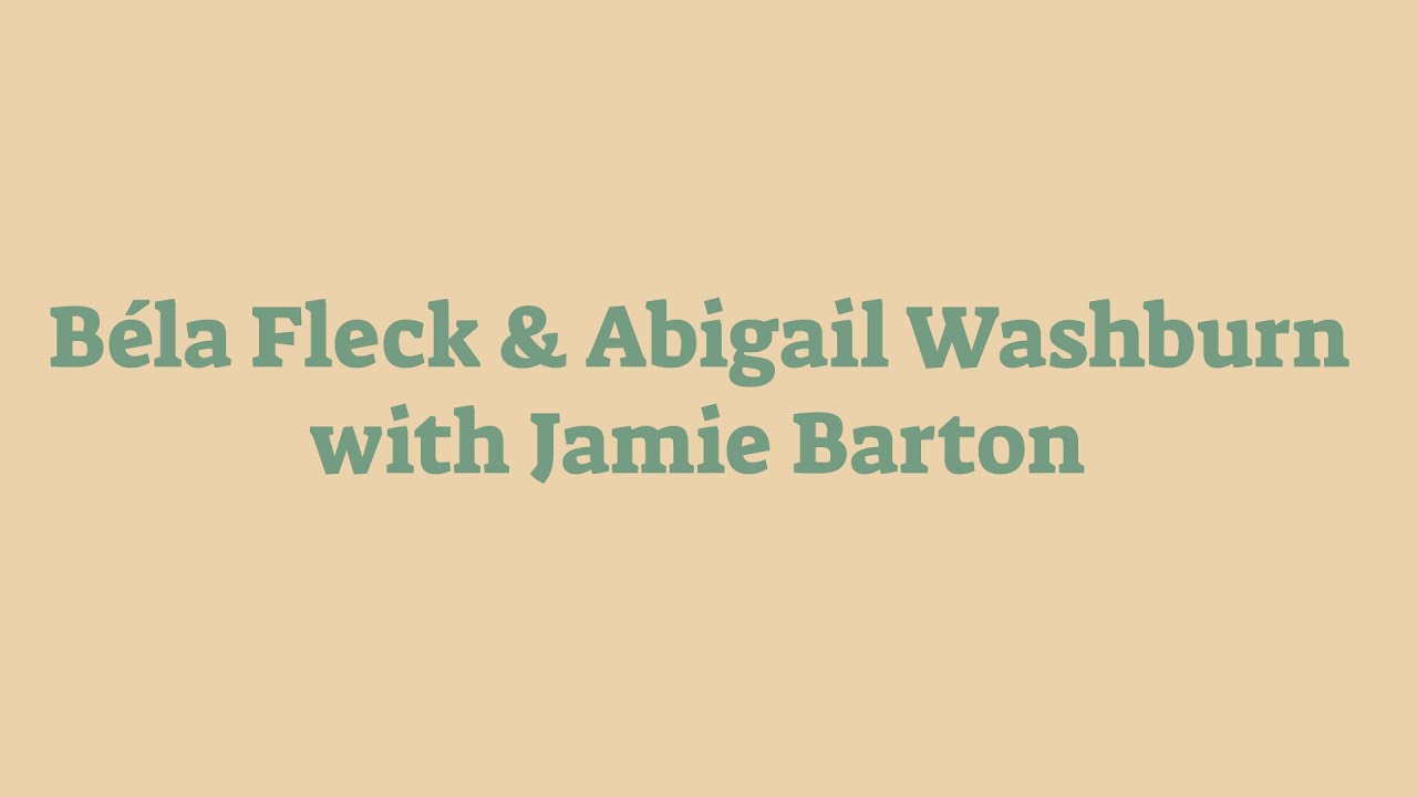 Béla Fleck & Abigail Washburn in Conversation with Jamie Barton - YouTube