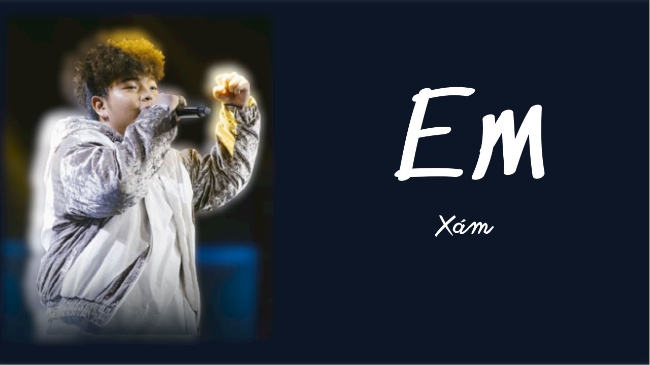 EM [LYRICS VIDEO] - Xám (Rap Việt) - YouTube