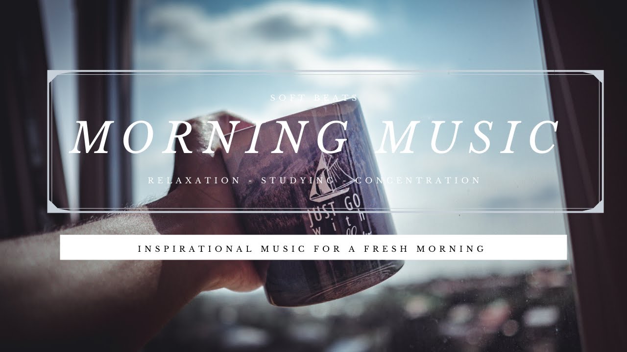 Morning Music [Motivational Beats] for Positive Energy Upbeat - YouTube