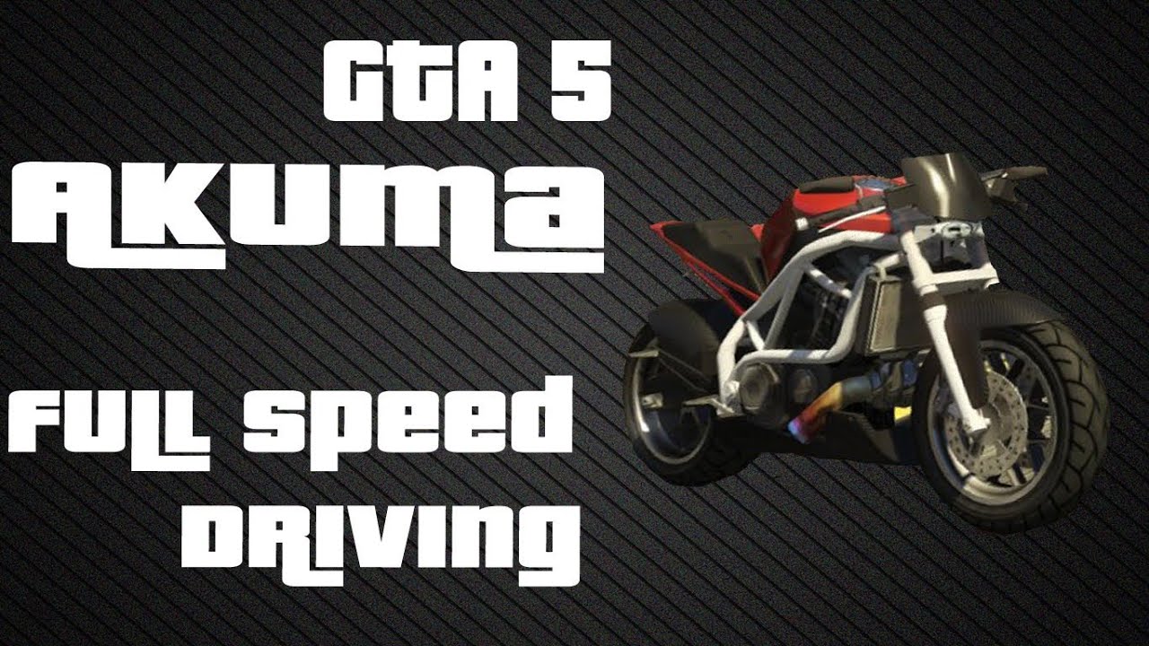 GTA V: Upgraded Akuma Motorcycle Full Speed Driving [HD - 1080p] - YouTube