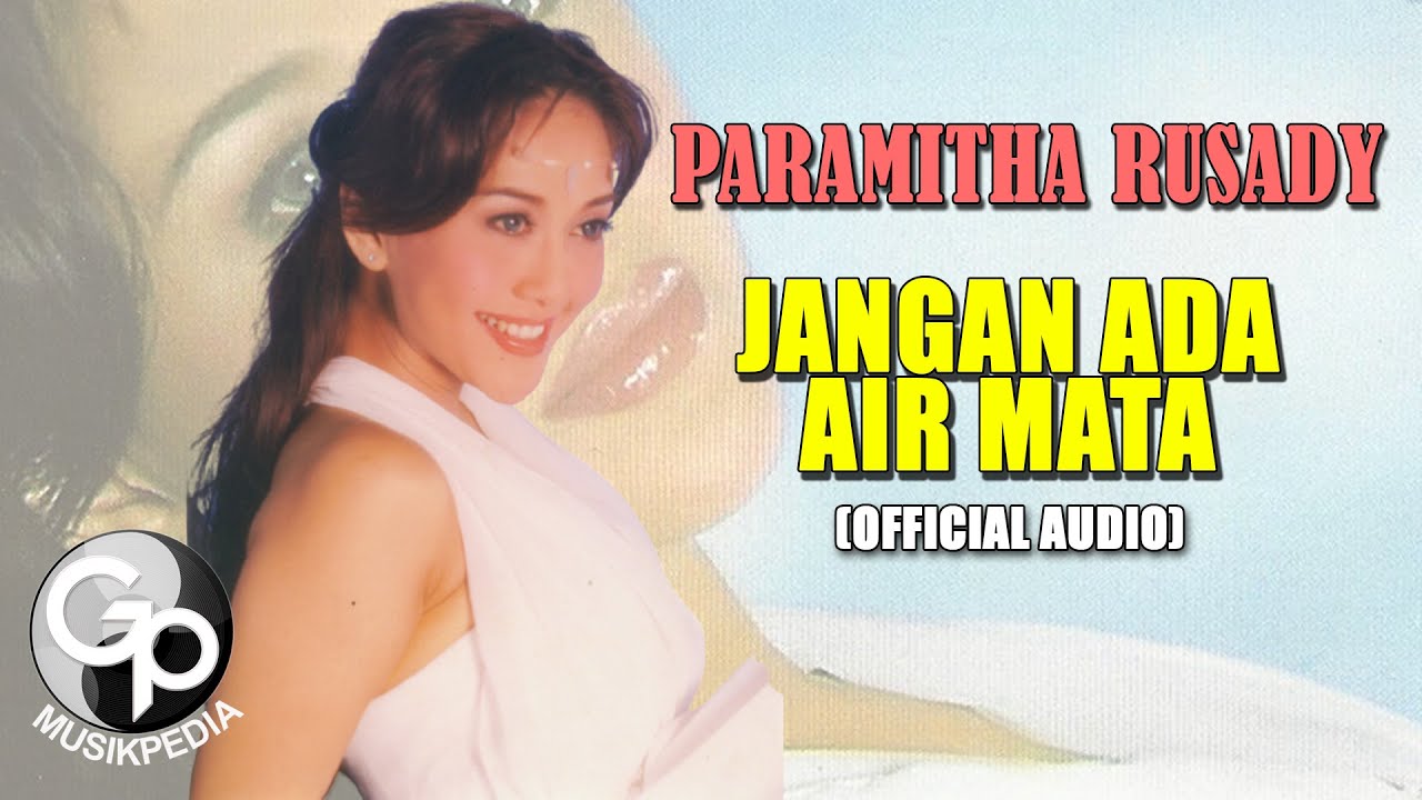 Paramitha Rusady - Jangan Ada Air Mata (Official Audio) - YouTube