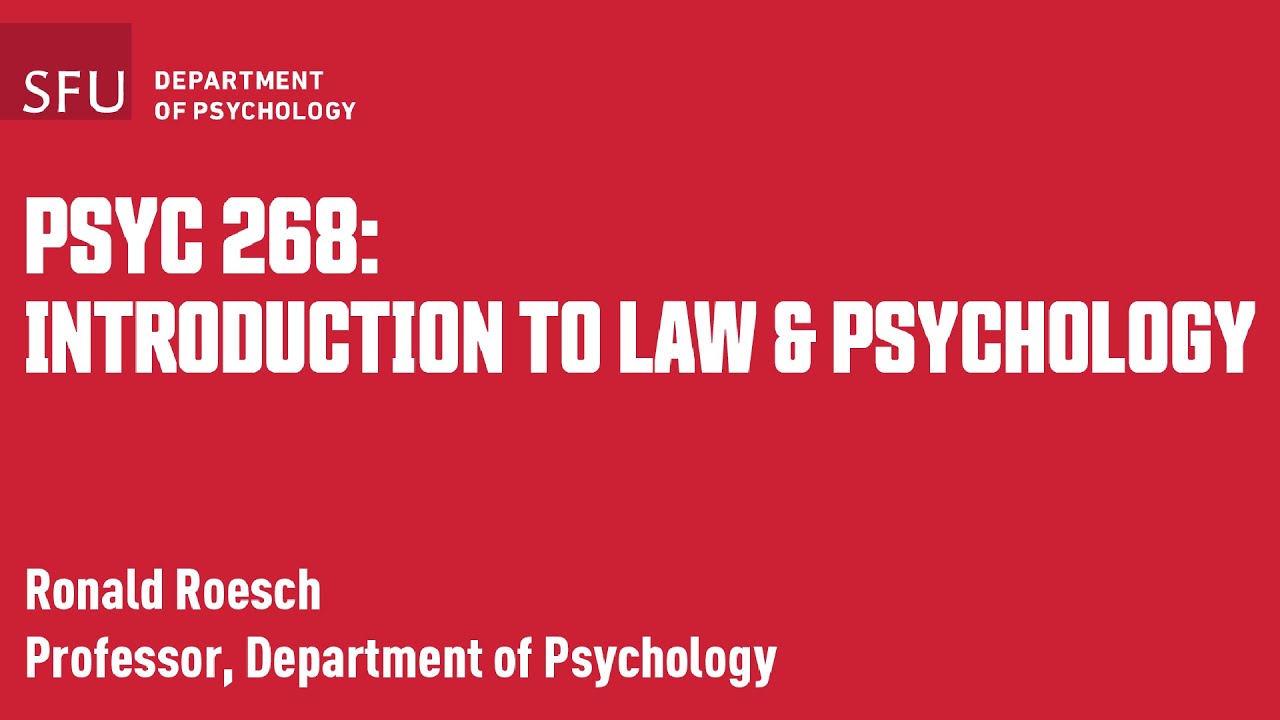 PSYC 268: Introduction to Law and Psychology with Roland Roesch ...