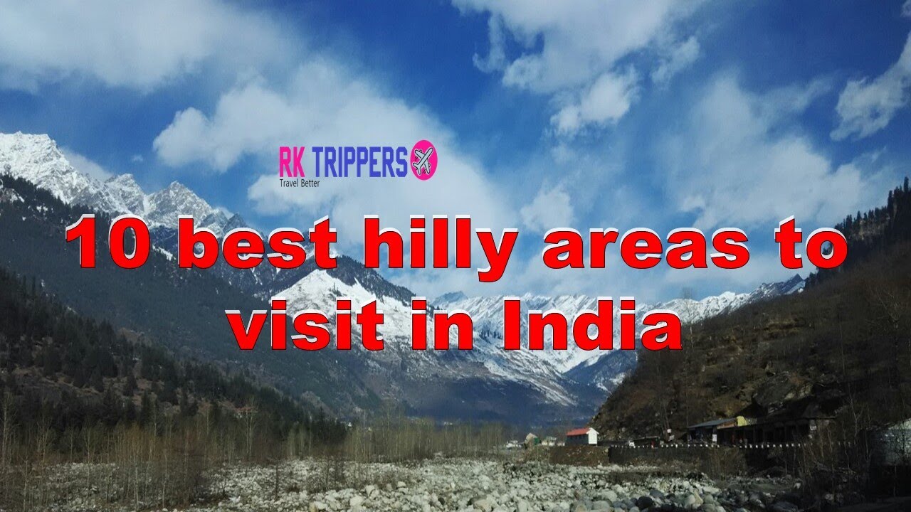Top 10 hilly places/areas to be visited in India || Heaven for ...