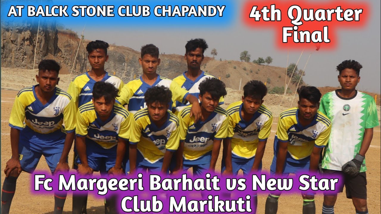 4th Quarter Final // Fc Margeeri Bathet (0) vs New Star Club Marikuti(3 ...
