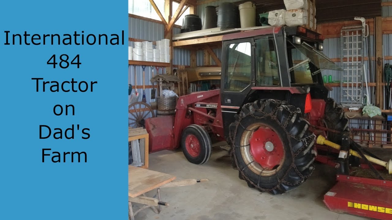 Visiting Dad's International 484 Tractor - YouTube