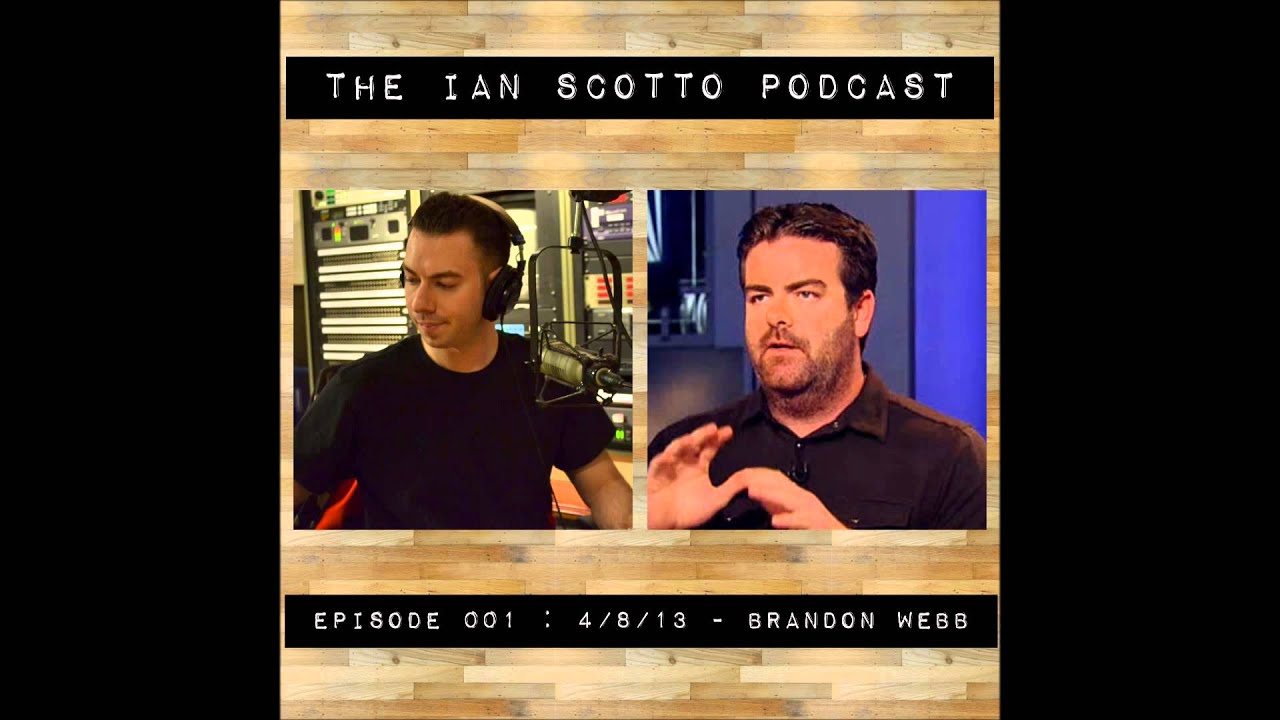 The Ian Scotto Podcast - Episode 001 - Brandon Webb - YouTube