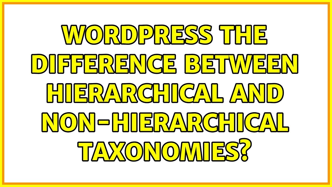 wordpress-the-difference-between-hierarchical-and-non-hierarchical