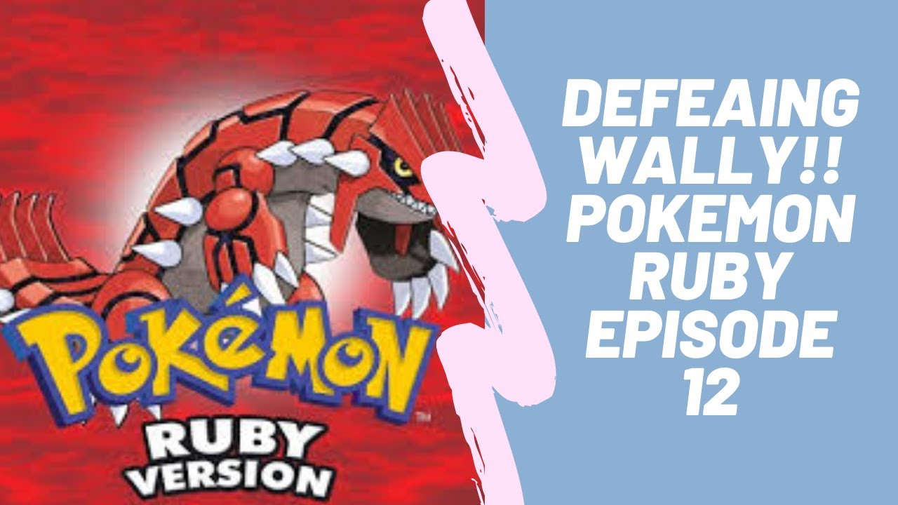 Defeating Wally - Pokemon Ruby Ep 12 - YouTube