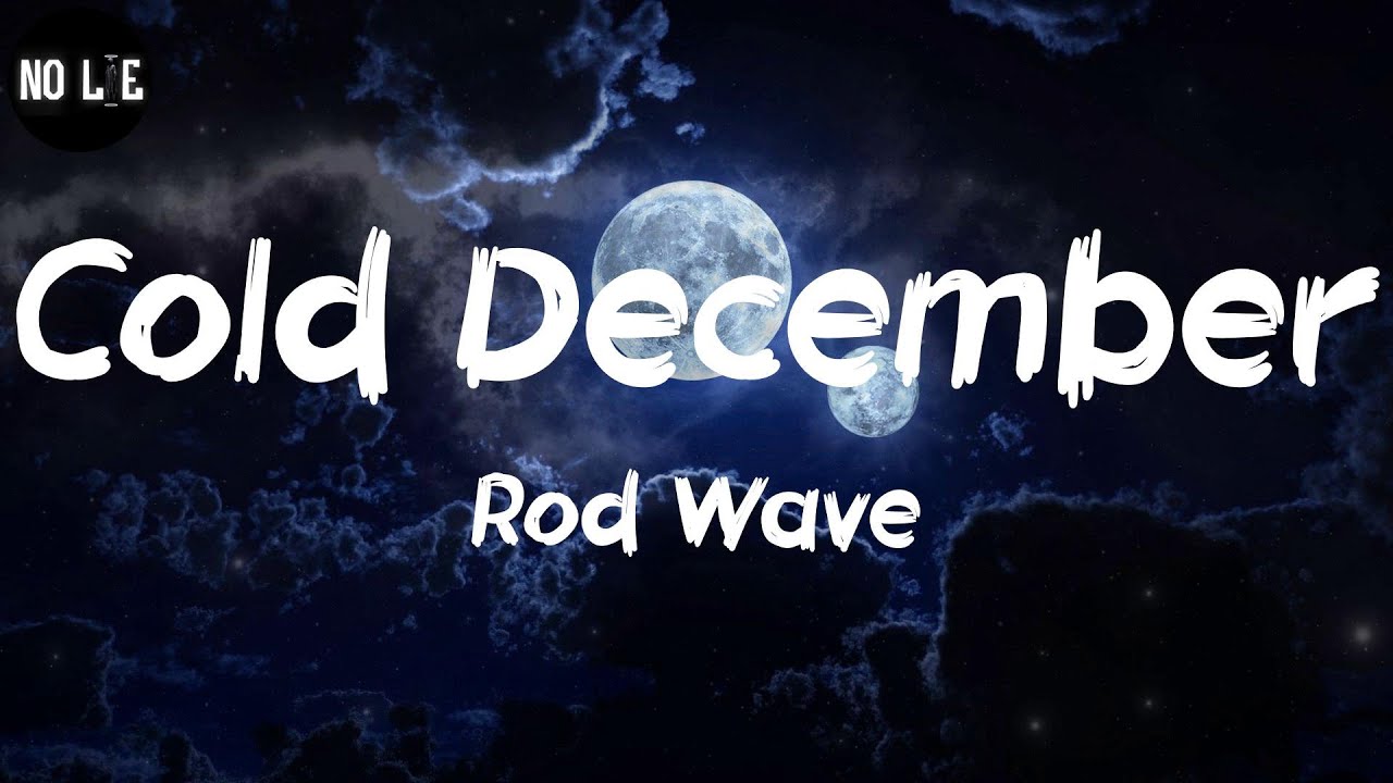 Rod Wave, "Cold December" (Lyric Video) - YouTube