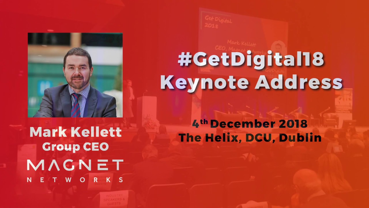 Get Digital 2018 Keynote Address - Mark Kellett, Group CEO Magnet ...