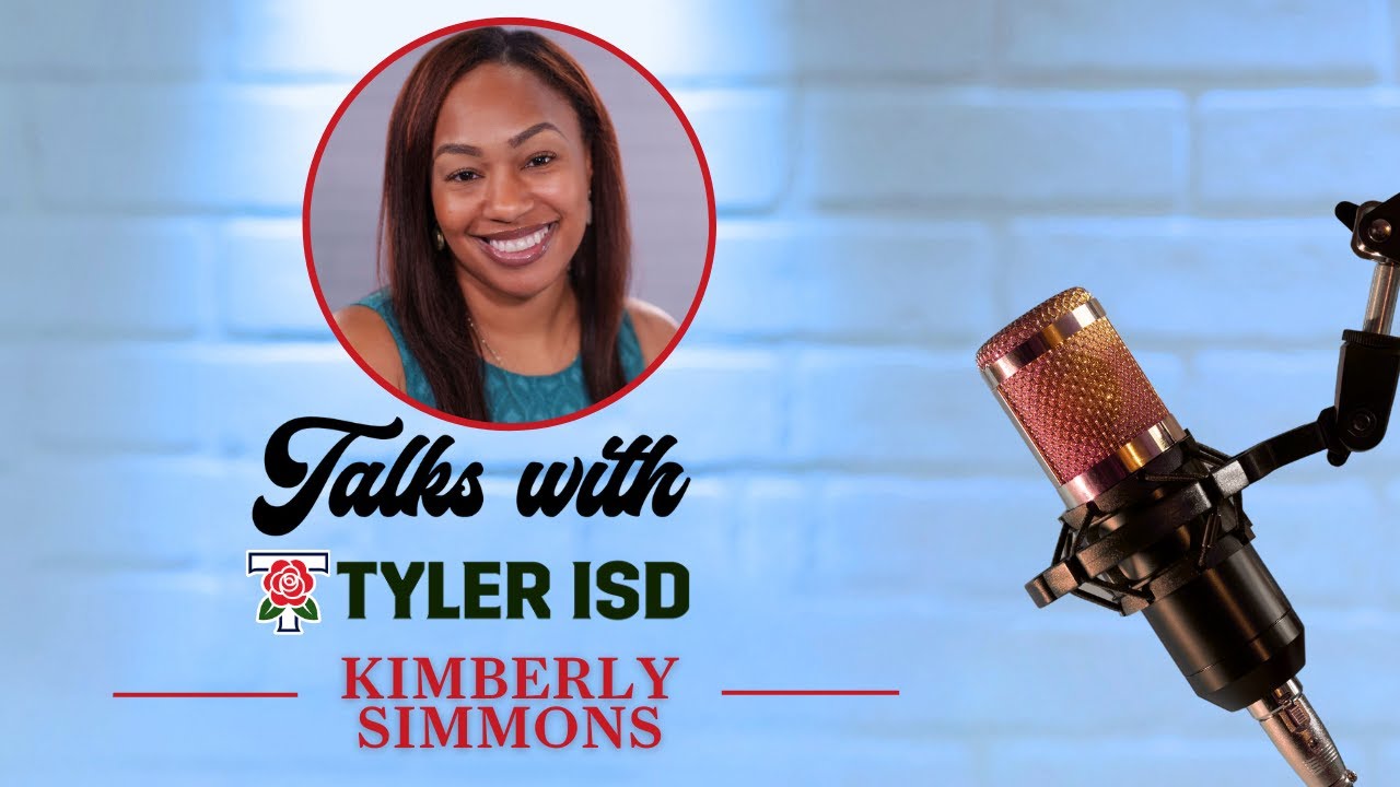 Kimberly Simmons - Talks Trust First - Talks With Tyler ISD Podcast S5 ...
