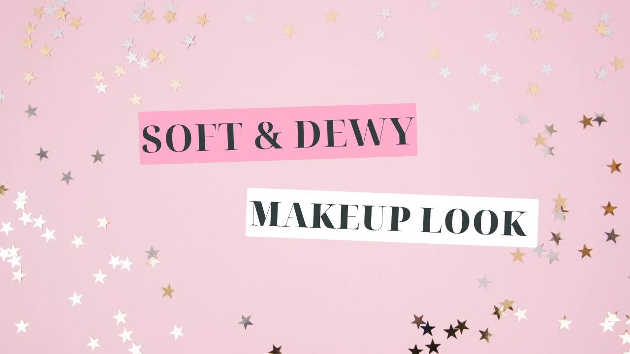Soft & dewy makeup look (on everday base) | My first video - YouTube