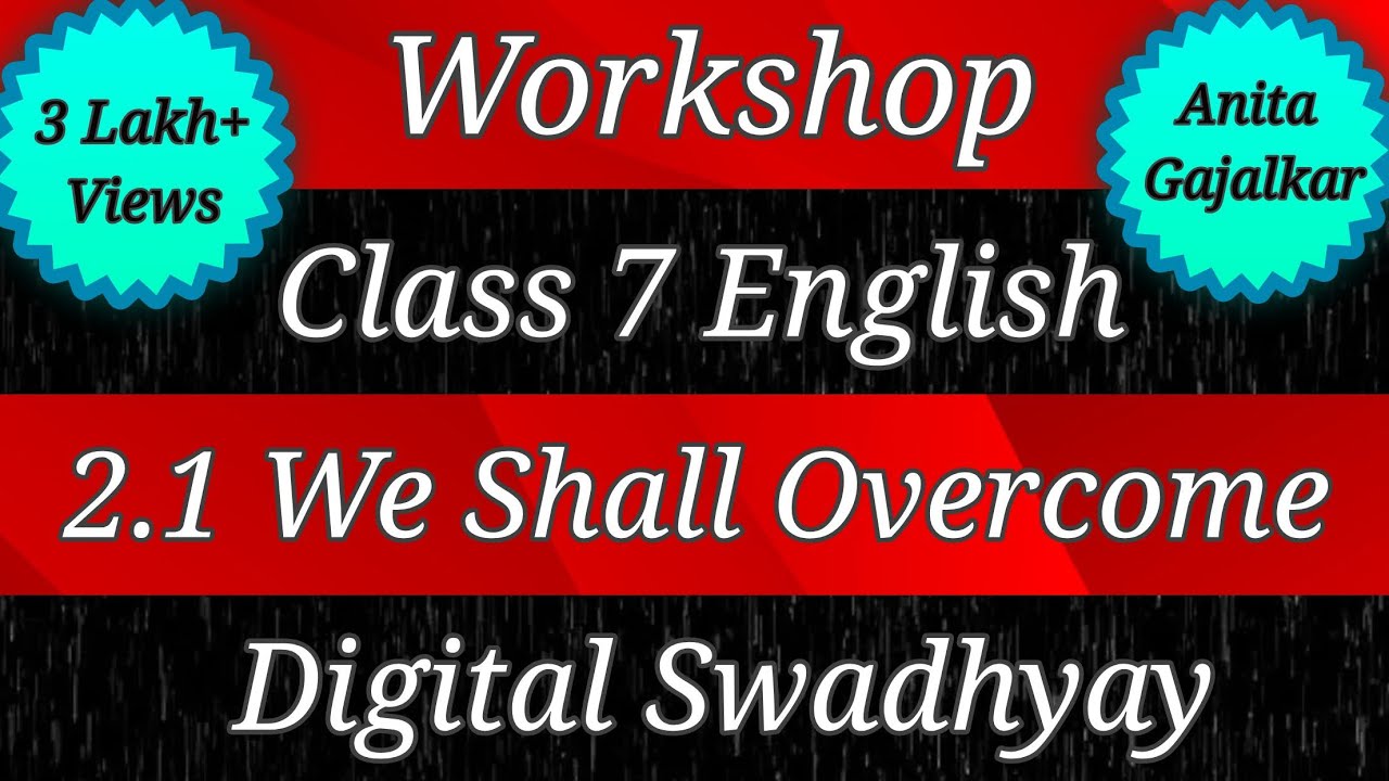 Workshop Class 7 English 2.1 We shall overcome । question answer 2.1 we ...