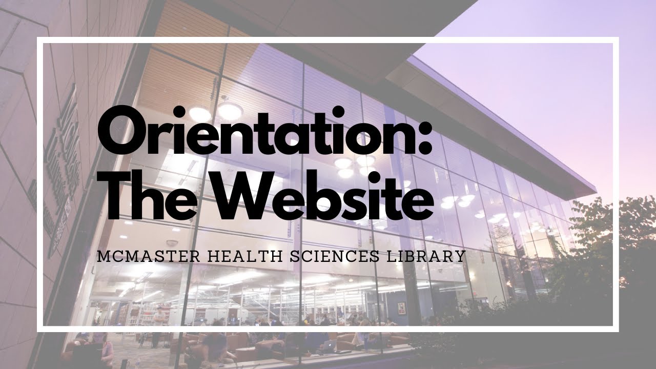 McMaster Health Sciences Library Orientation - The Website - YouTube