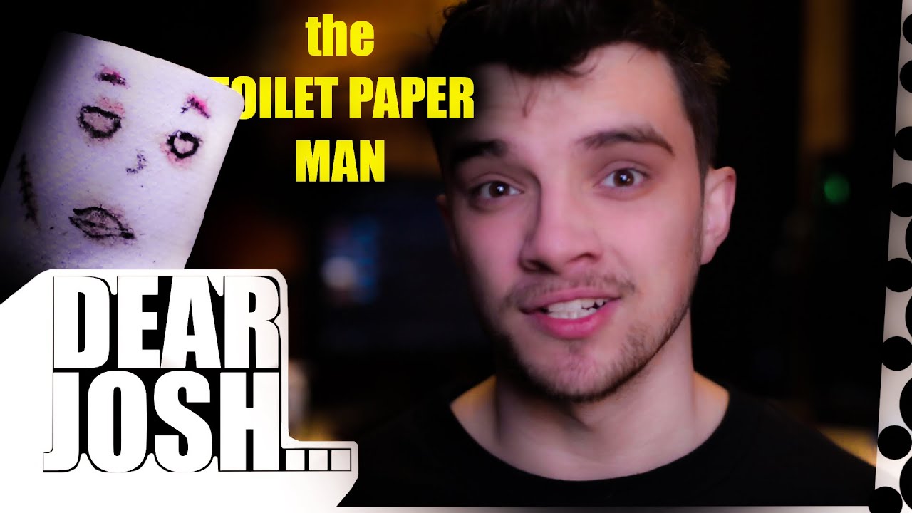 The birth of DEAR JOSH - THE TOILET PAPER MAN - (Official Music Video ...