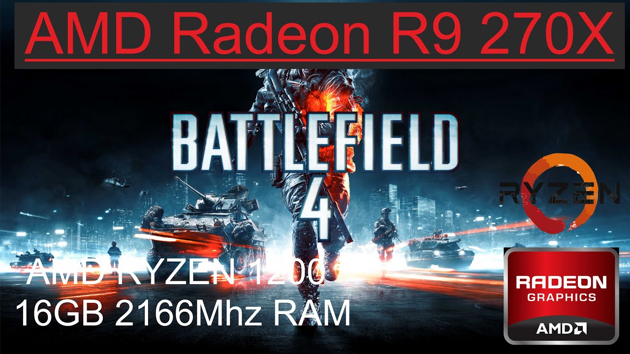 Battlefield 4 on low budget system? - Ryzen3 1200 - R9 270X - 16GB ...