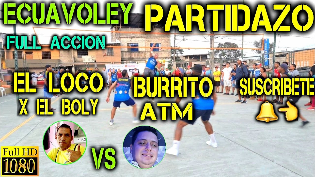 ECUAVOLEY EL LOCO X EL BOLY VS EL BURRITO ATM / PARTIDAZO FULL ACCIÓN 🔥 ...