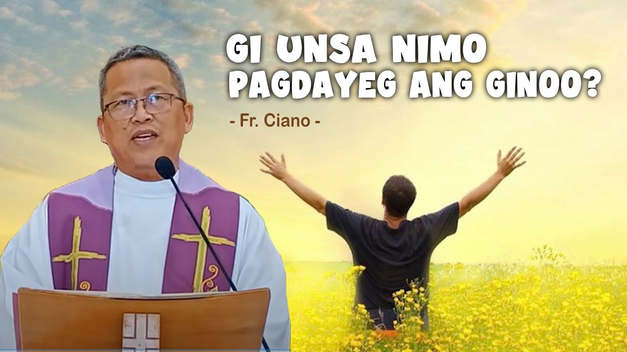 Homily 2 In 1 - Fr.Ciano | Gi unsa nimo Pagdayeg ang Ginoo? - Homily ...