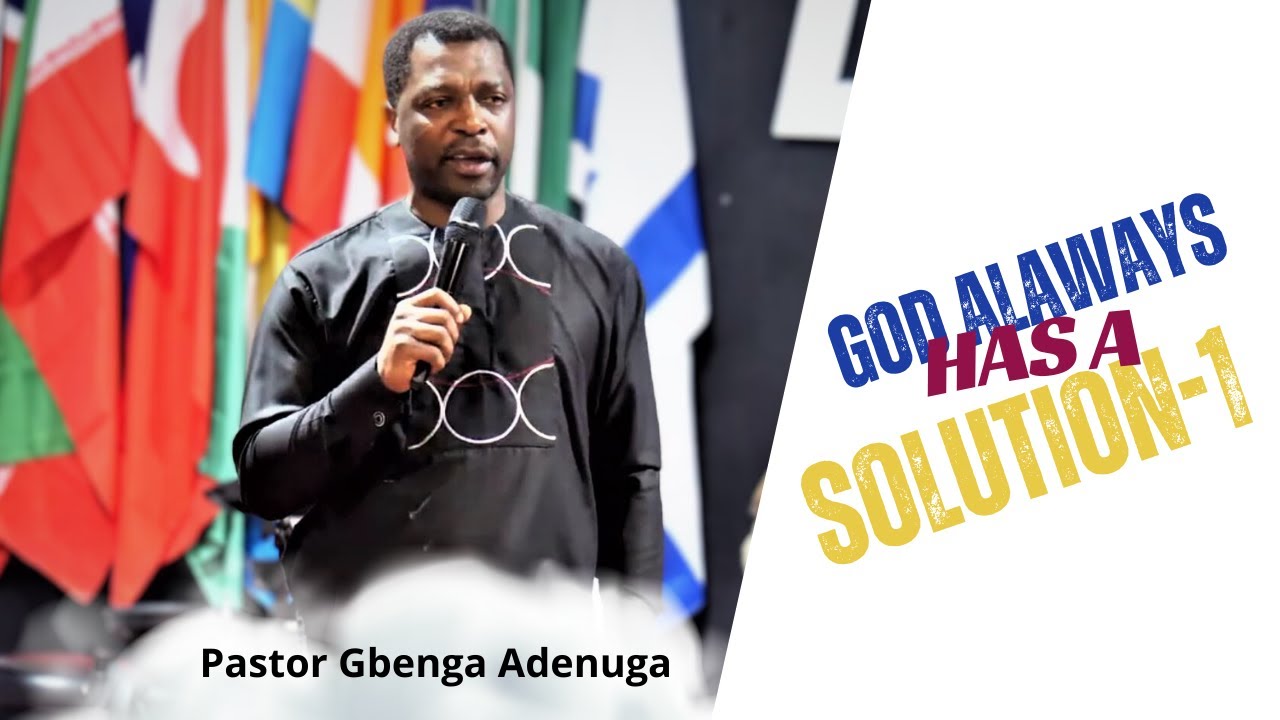 God always has a solution - 1 | Pst. Gbenga Adenuga - YouTube