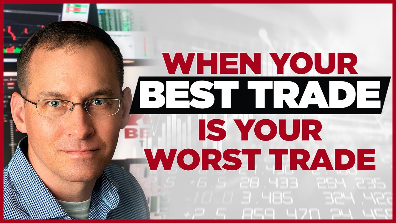 When Your Best Trade is Your Worst Trade - YouTube