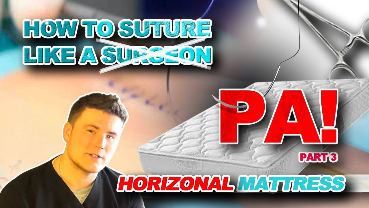 How to suture like a PA! Horizontal Mattress - YouTube