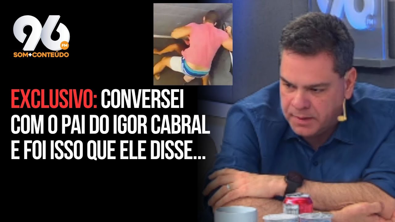JORNALISTA DA 96 CONVERSOU COM PAI DE IGOR CABRAL; VEJA O QUE ELE DISSE - YouTube