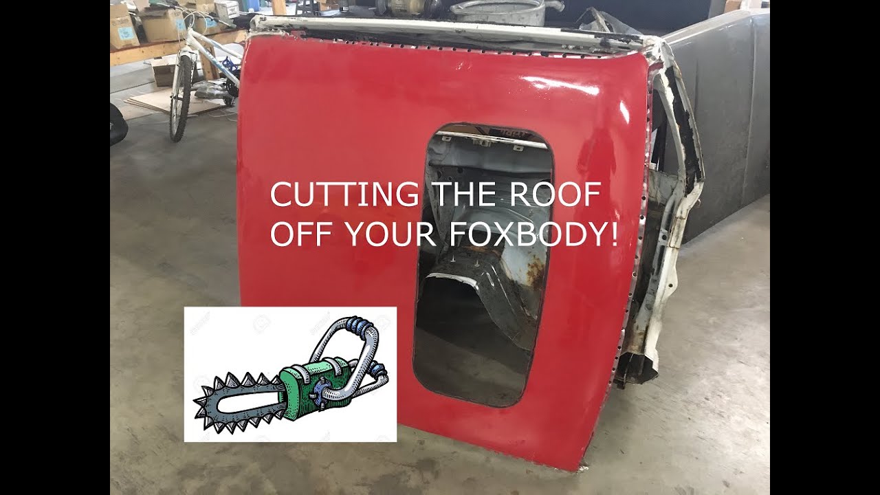 How to cut the roof off your Fox Body! - YouTube