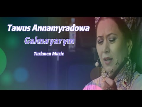 Tawus Annamyradowa Galmaýaryn