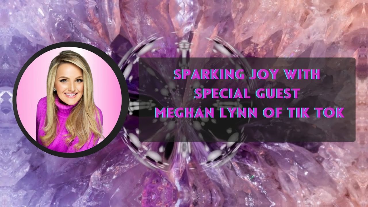 Sparking Joy with special guest Meghan Lynn of TikTok - YouTube