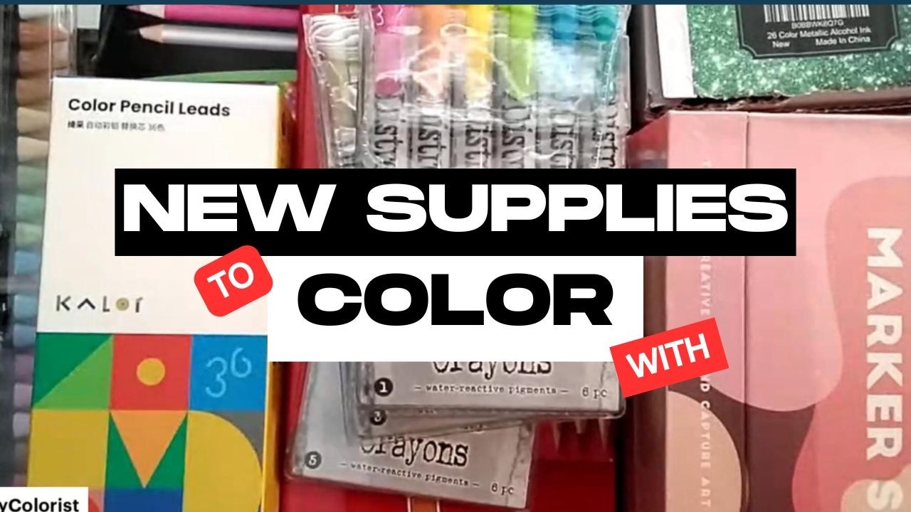 Coloring With Something New | Coloring Supply Haul Of New Mediums To ...