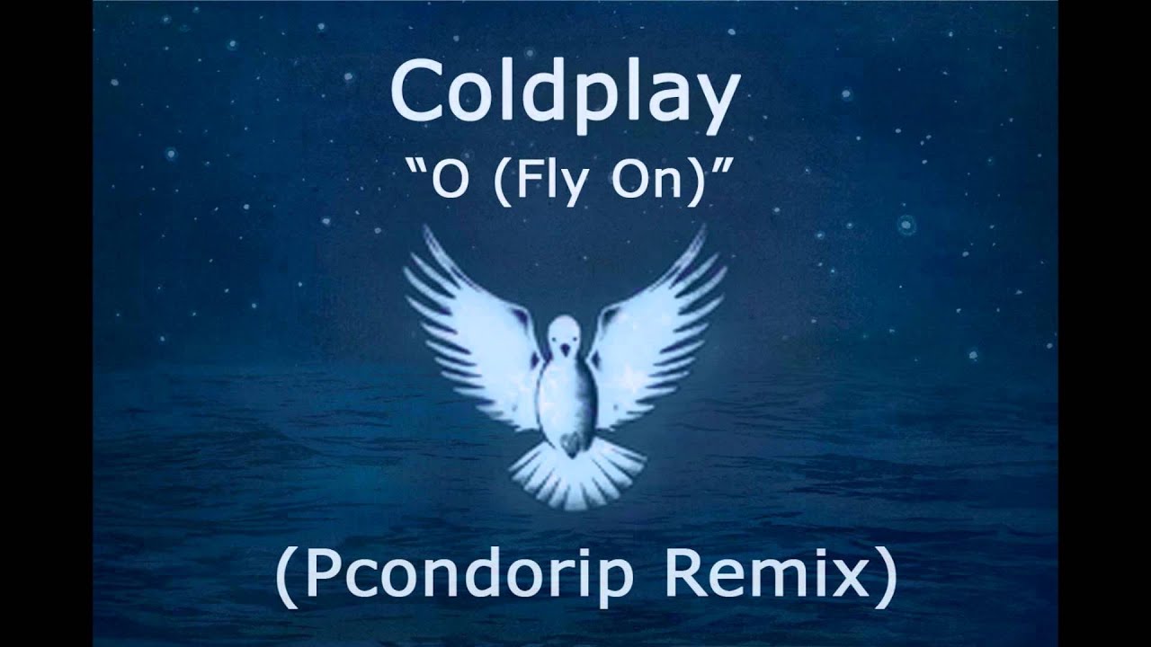 Coldplay - O (Fly On) (Pcondorip Remix) - YouTube