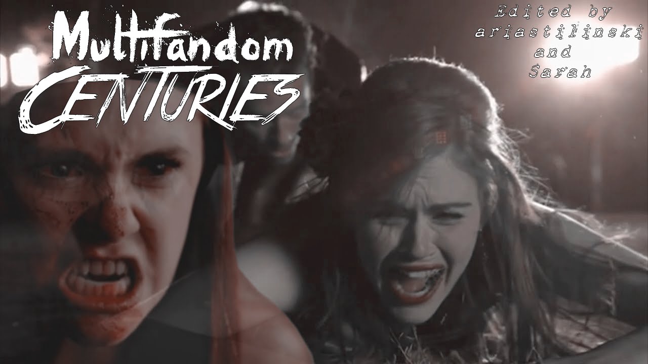 Multifandom || Centuries w/ariastilinski - YouTube