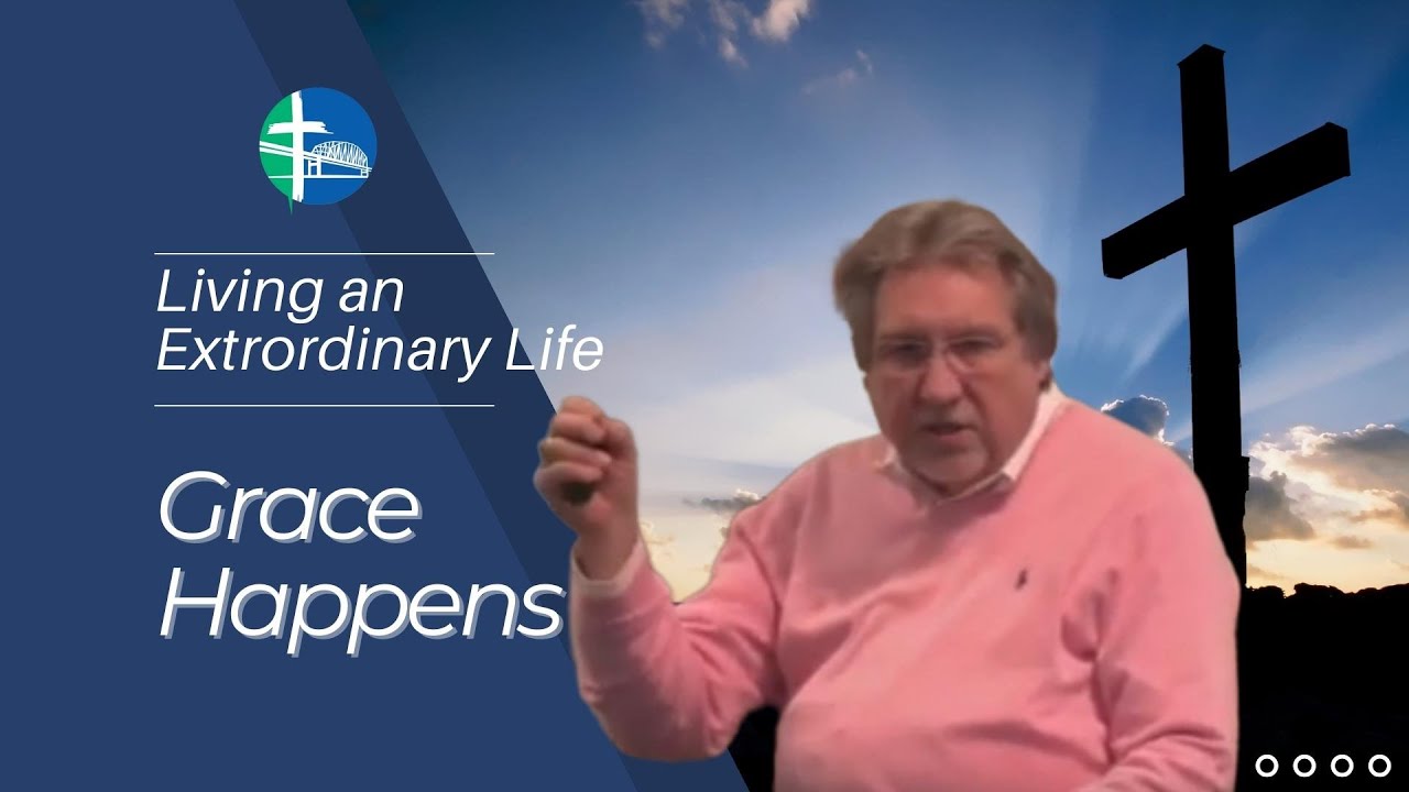Living an Extraordinary Life - Grace Happens 3-26-2023 - YouTube