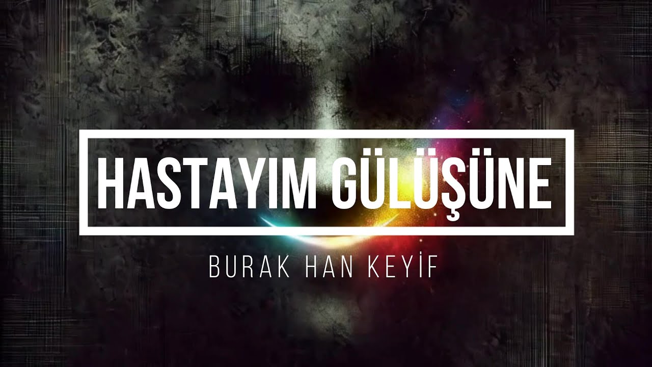 Burak Han Keyif | Hastayım Gülüşüne (Lyric Video) - YouTube