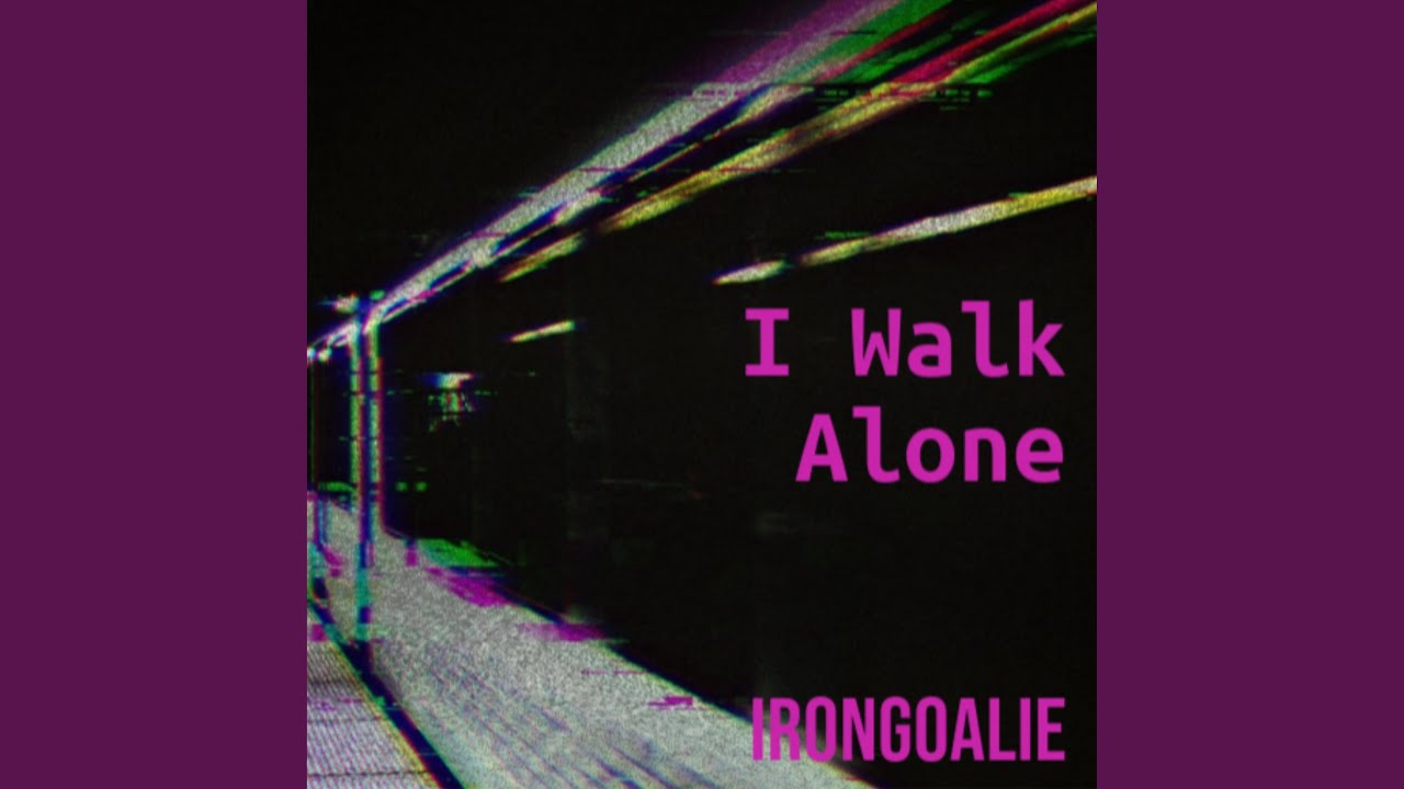 I Walk Alone - YouTube